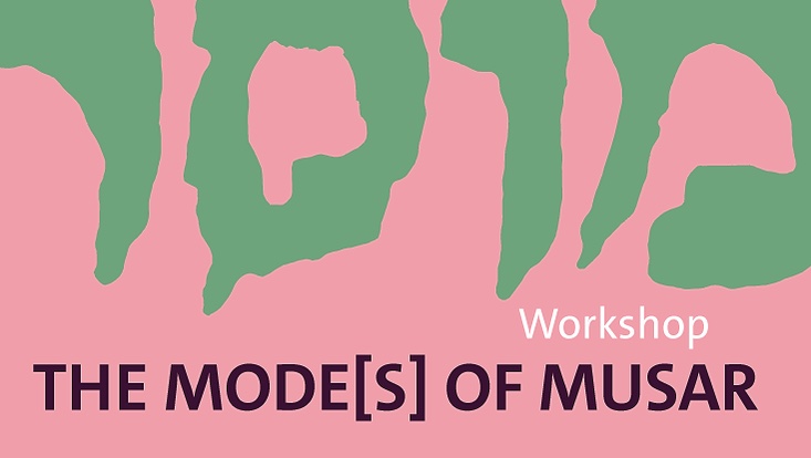 Workshop "Mode[s] of Musar" : Early Modern Musar : University of Hamburg